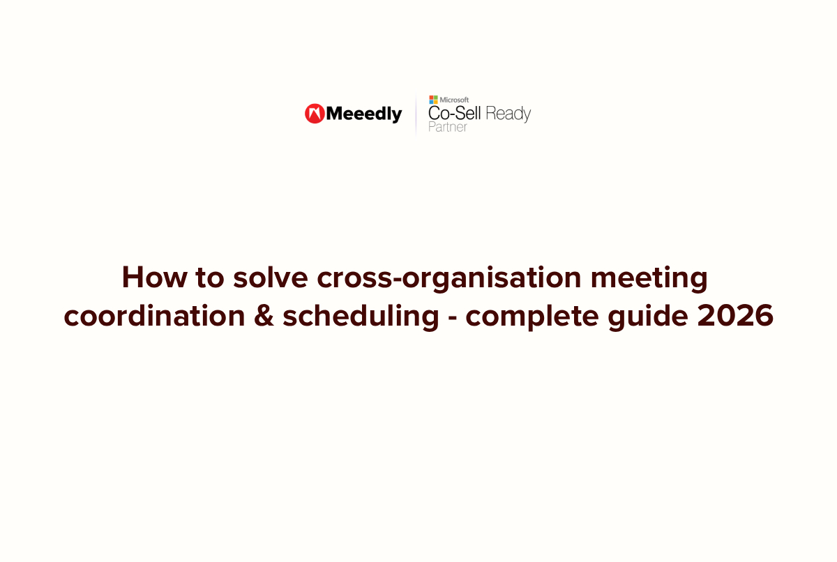 How to solve cross-organisation meeting coordination & scheduling ...